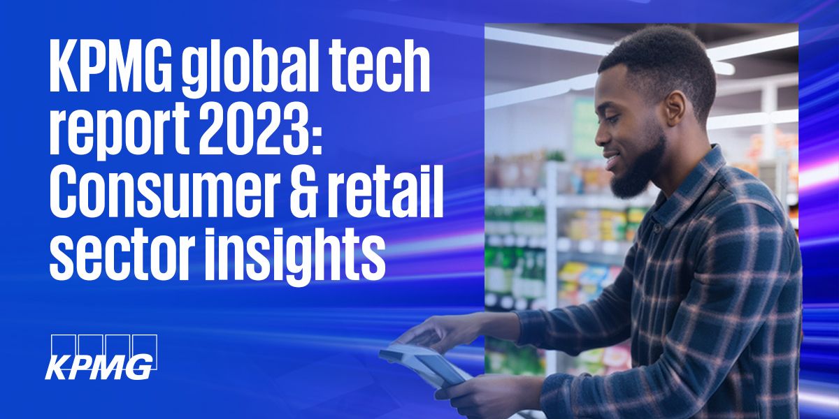 KPMG global tech report 2023: Consumer & retail sector - KPMG Luxembourg