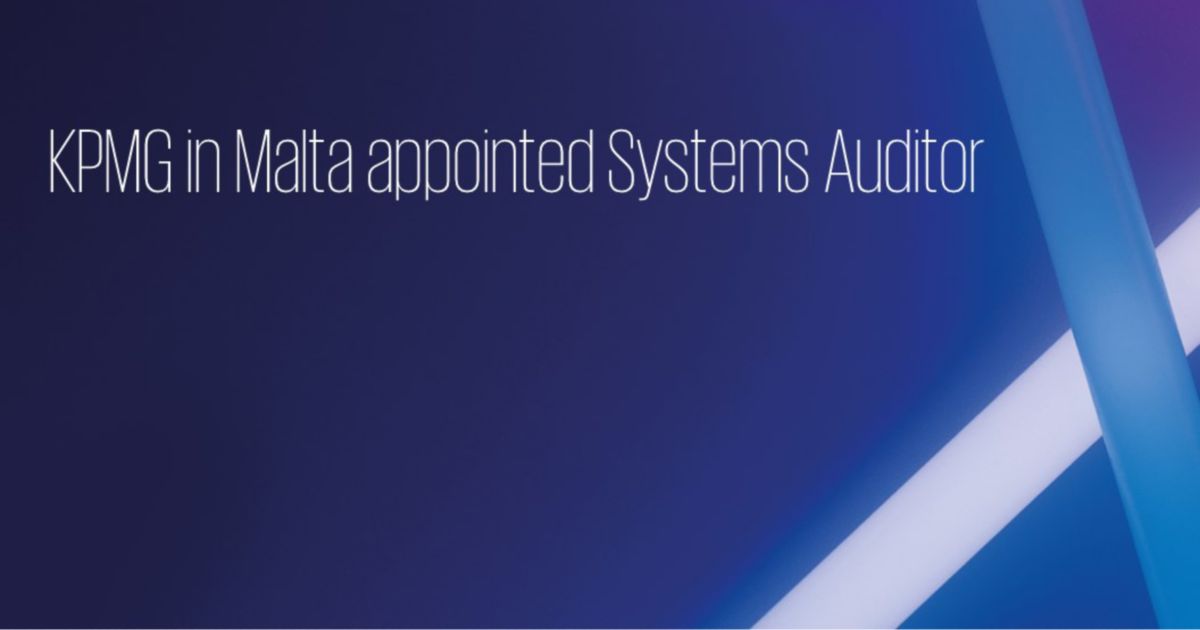 KPMG in Malta appointed Systems Auditor - KPMG Malta