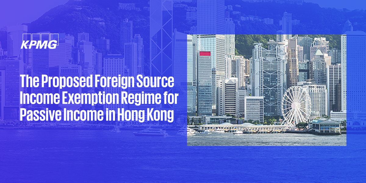 The Foreign-sourced Income Exemption Regime in HK SAR - KPMG China
